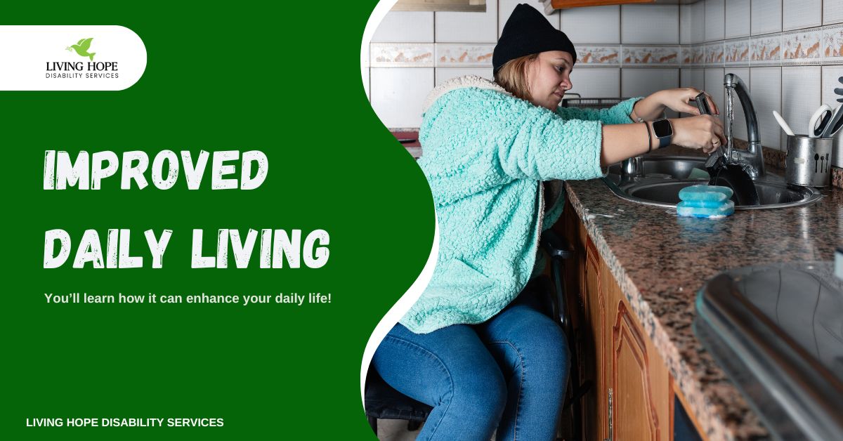 Improved Daily Living NDIS: How it Can Enhance Your Life